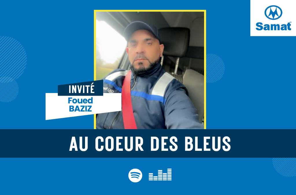 Podcast "Au coeur des bleus" avec Foued BAZIZ - Samat